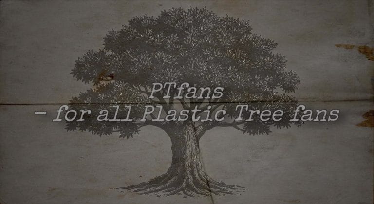 What is Plastic Tree? – PTfans – for all Plastic Tree fans